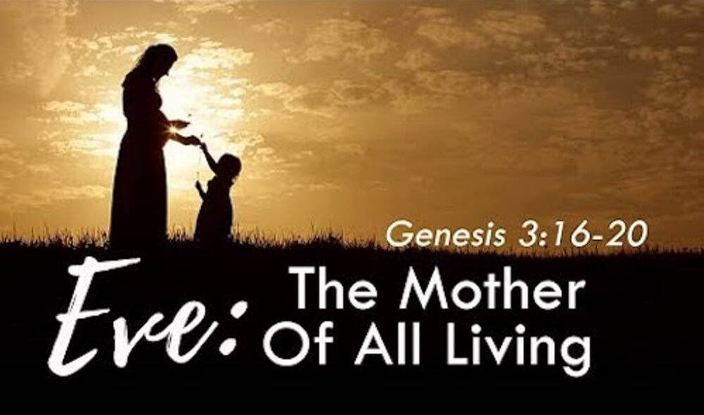 UNDERSTANDING THE BIBLICAL EVE – THE FIRST WOMAN AND MOTHER OF ALL THE ...